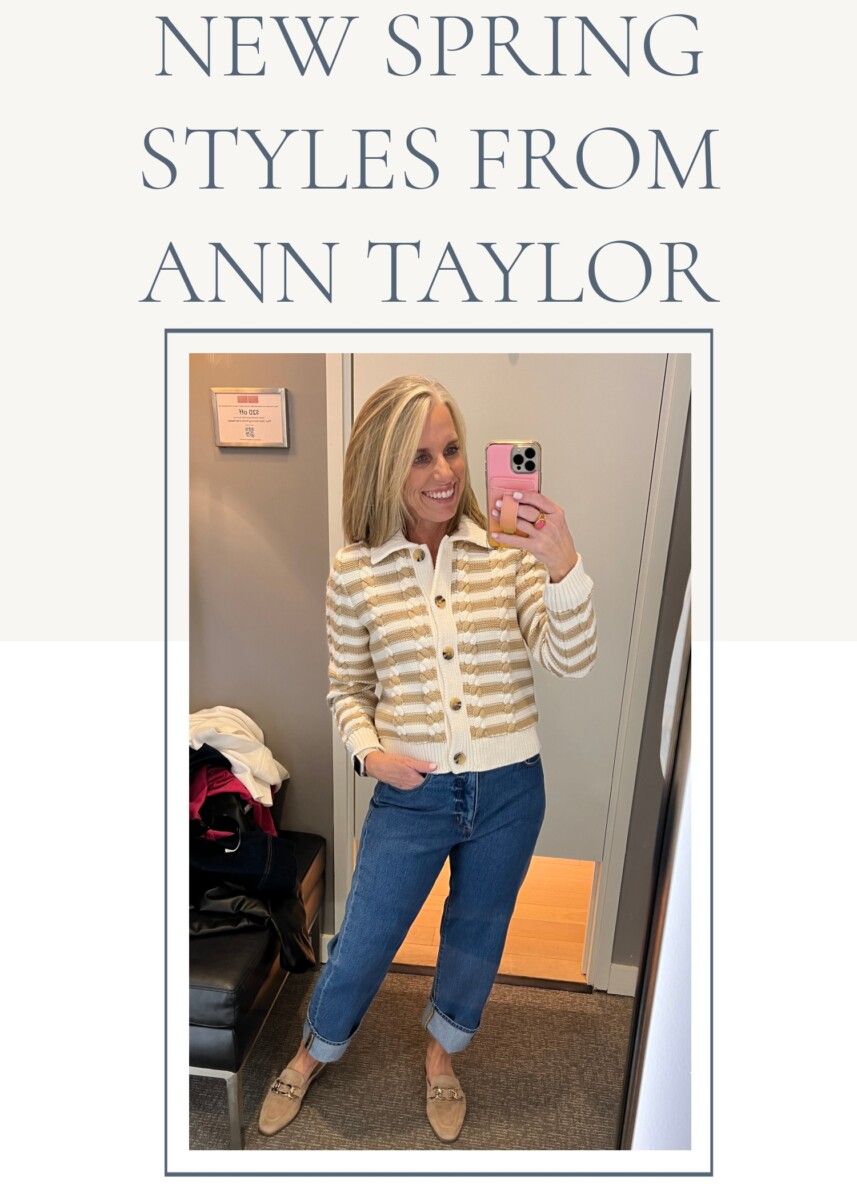 New Spring Styles from Ann Taylor – Coast to Coast Blog by Lisa Richardson